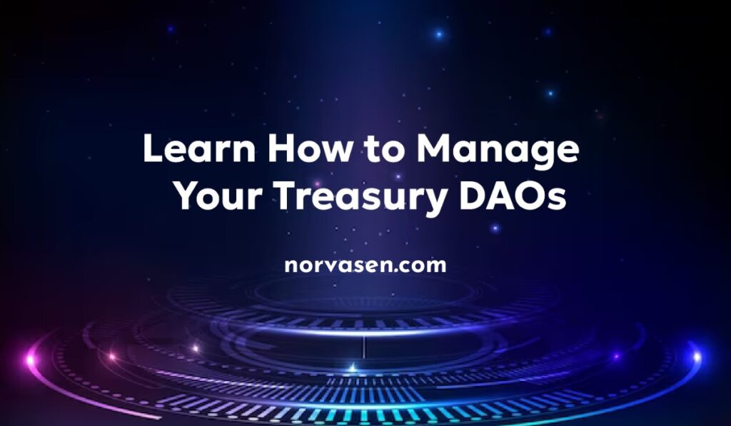 How Does DAO Treasury Management Work? - Norvasen